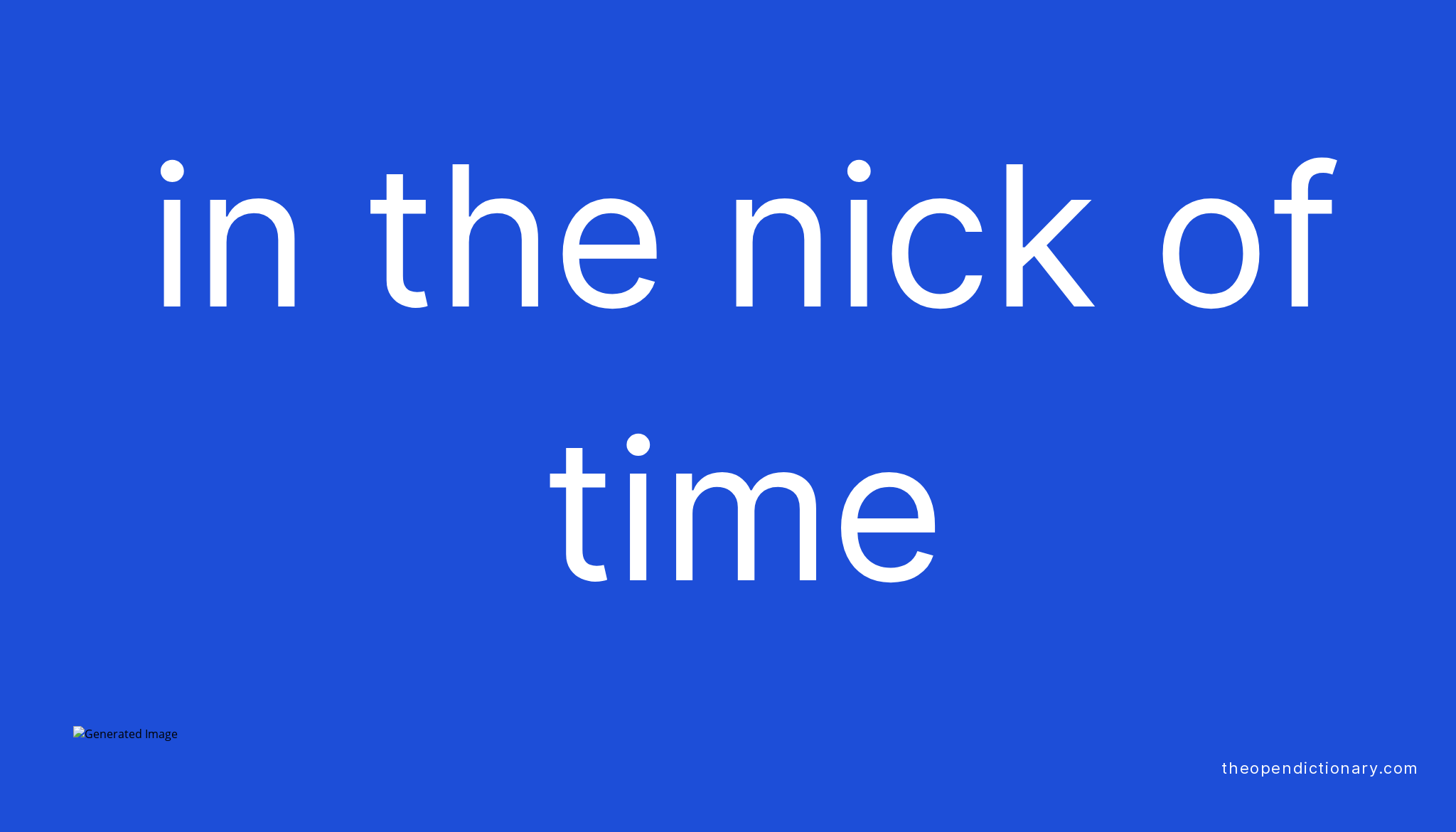In The Nick Of Time Meaning Of In The Nick Of Time Definition Of In 